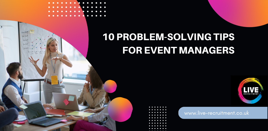 10 Problem-Solving Tips For Event Managers · Live Recruitment
